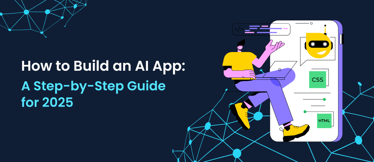 How to Build an AI App: A Step-by-Step Guide for 2025